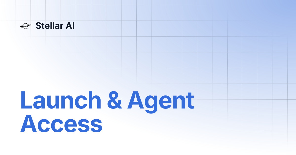 Launch & Agent Access | Stellar AI